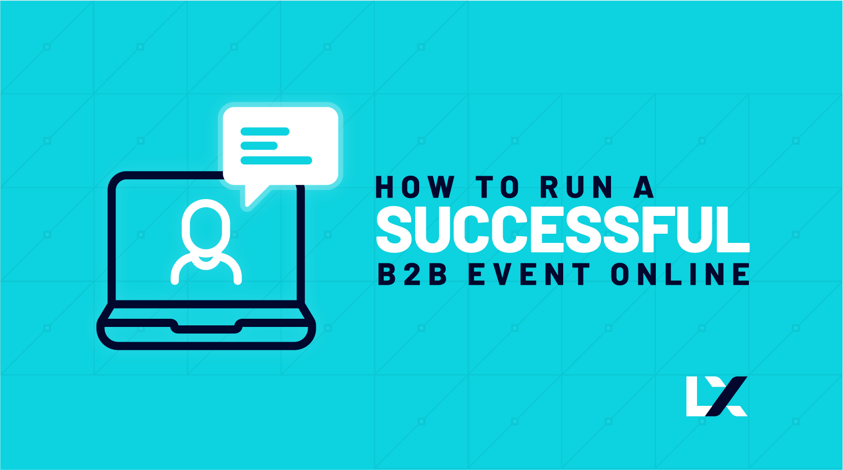 How To Run A Successful B2B Event Online | Lead Express